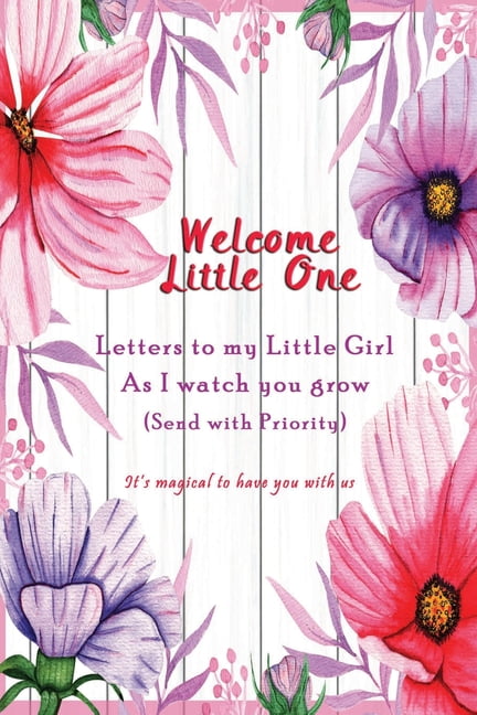Welcome little one, Letters to my little Girl as I Watch you grow (Send ...