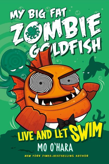 My Big Fat Zombie Goldfish: Live and Let Swim: My Big Fat Zombie ...