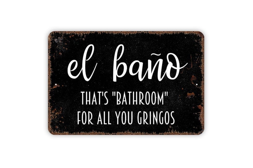 El Bano That's Bathroom For All You Gringos Sign Divertido Letrero de ...