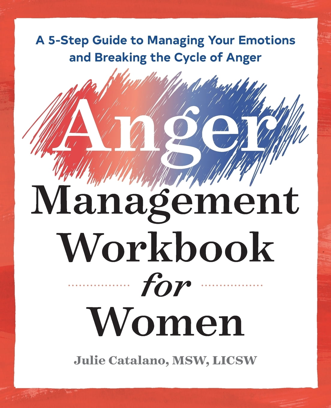 The Anger Management Workbook for Women : A 5-Step Guide to Managing ...