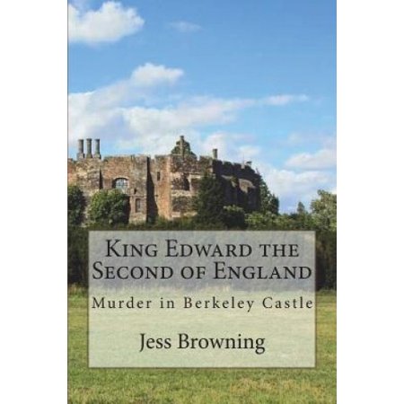 King Edward the Second of England: Murder in Berkeley Castle | Walmart ...