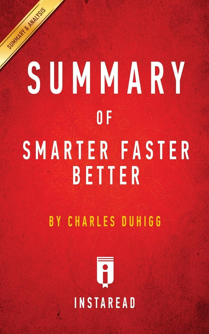 Summary of Smarter Faster Better: by Charles Duhigg - Includes Analysis ...