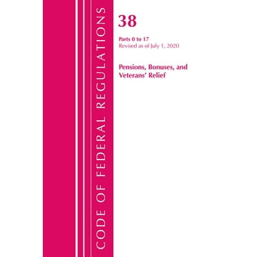 Code of Federal Regulations: Code of Federal Regulations Title 38 ...