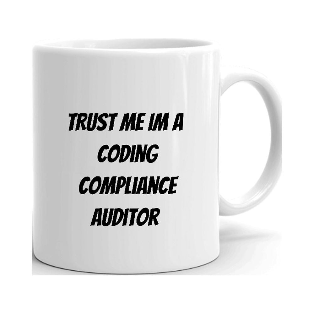 Trust Me Im A Coding Compliance Auditor Ceramic Dishwasher And ...