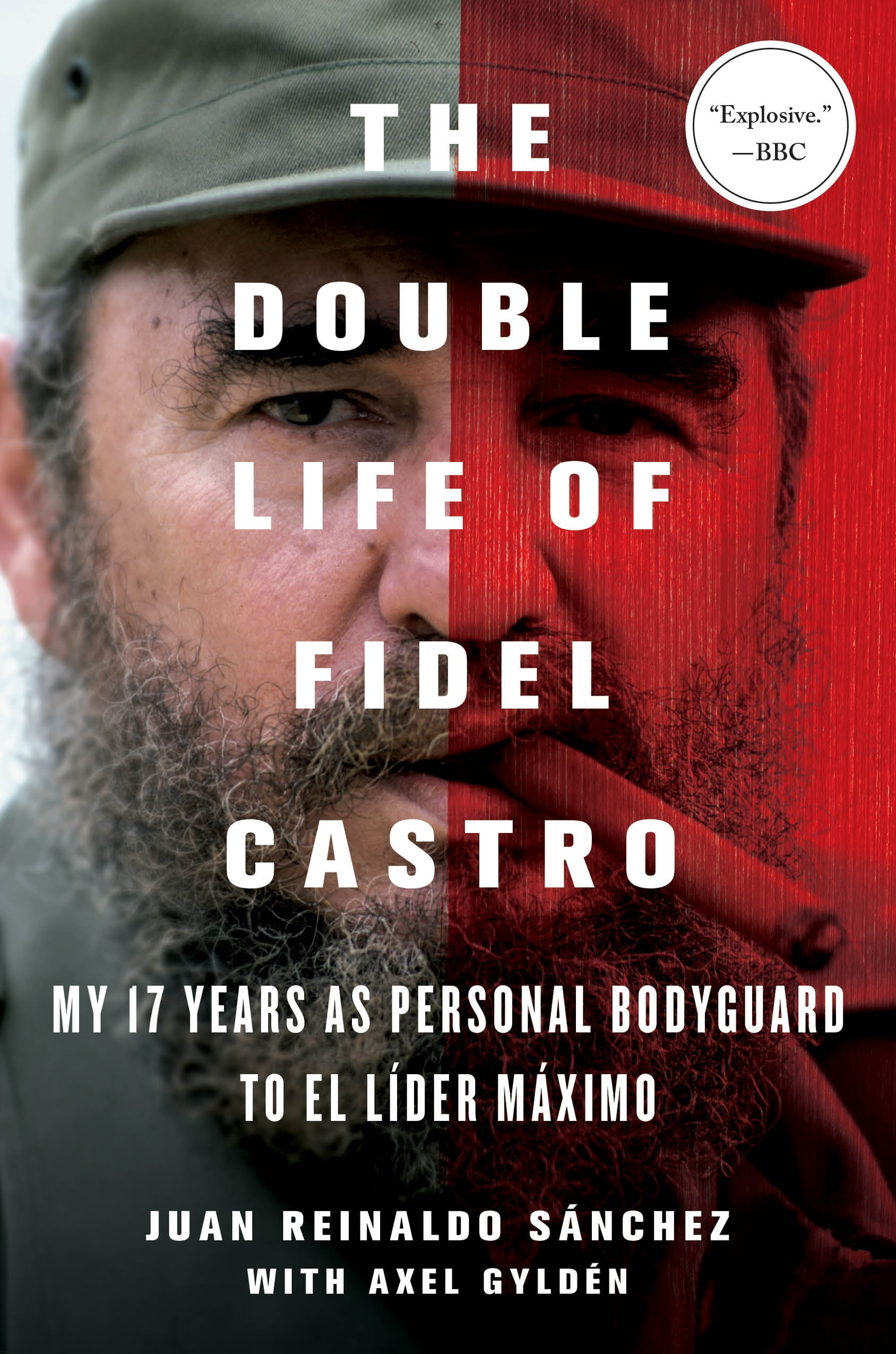 The Double Life of Fidel Castro : My 17 Years as Personal Bodyguard to ...