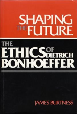 Pre-Owned Shaping the Future: The Ethics of Dietrich Bonhoeffer ...