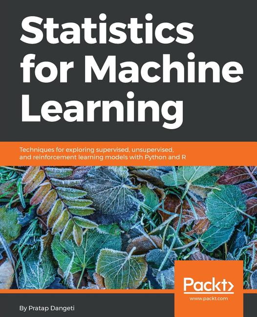 Statistics for Machine Learning : Techniques for exploring supervised ...