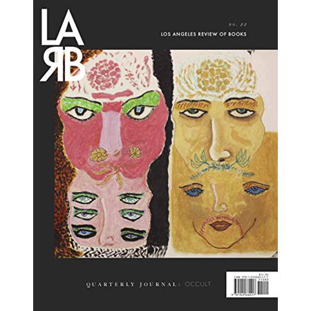 Los Angeles Review of Books Quarterly Journal: The Occult Issue: No. 22 ...