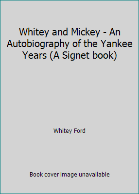 Pre-Owned Whitey and Mickey - An Autobiography of the Yankee Years (A ...