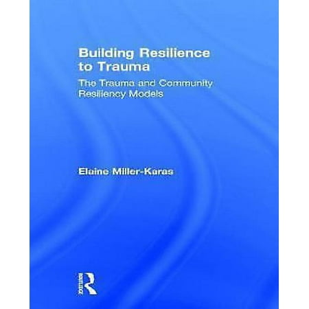 Building Resilience to Trauma: The Trauma and Community Resiliency ...