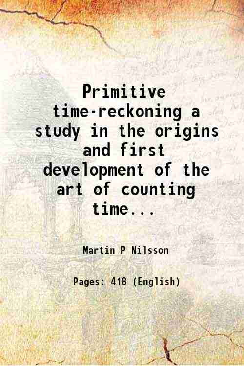 Primitive time-reckoning a study in the origins and first development ...