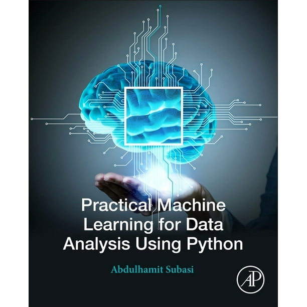 Practical Machine Learning for Data Analysis Using Python (Paperback ...