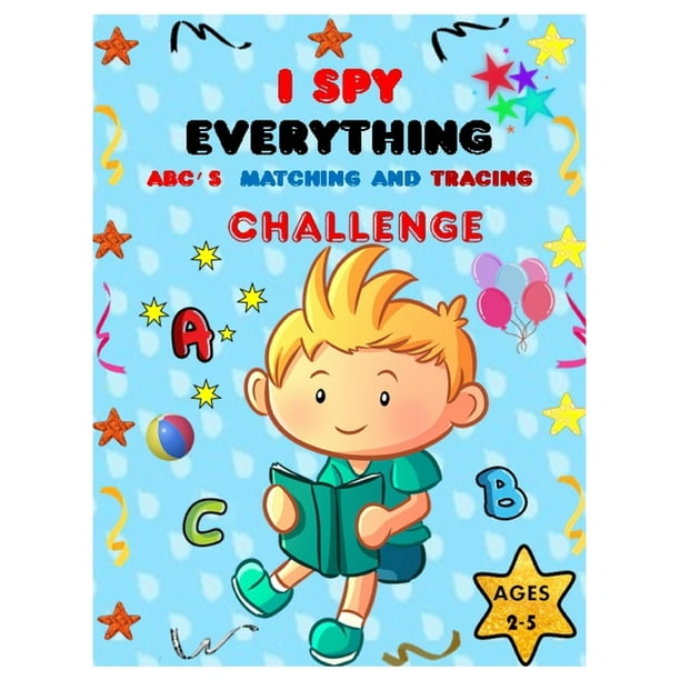 I SPY EVERYTHING ABC'S, MATCHING and TRACING CHALLENGE : Play and learn ...
