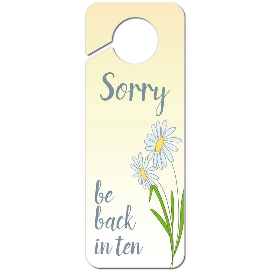Sorry Be Back in Ten 10 Minutes with Daisies Plastic Door Knob Hanger ...