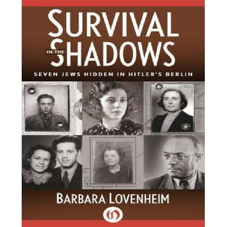 Survival in the Shadows: Seven Jews Hidden in Hitler's Berlin | Walmart ...