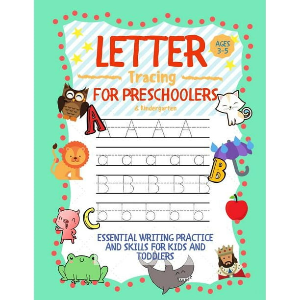 Letter Tracing for Preschoolers Ages 3-5 & Kindergarten : Essential ...