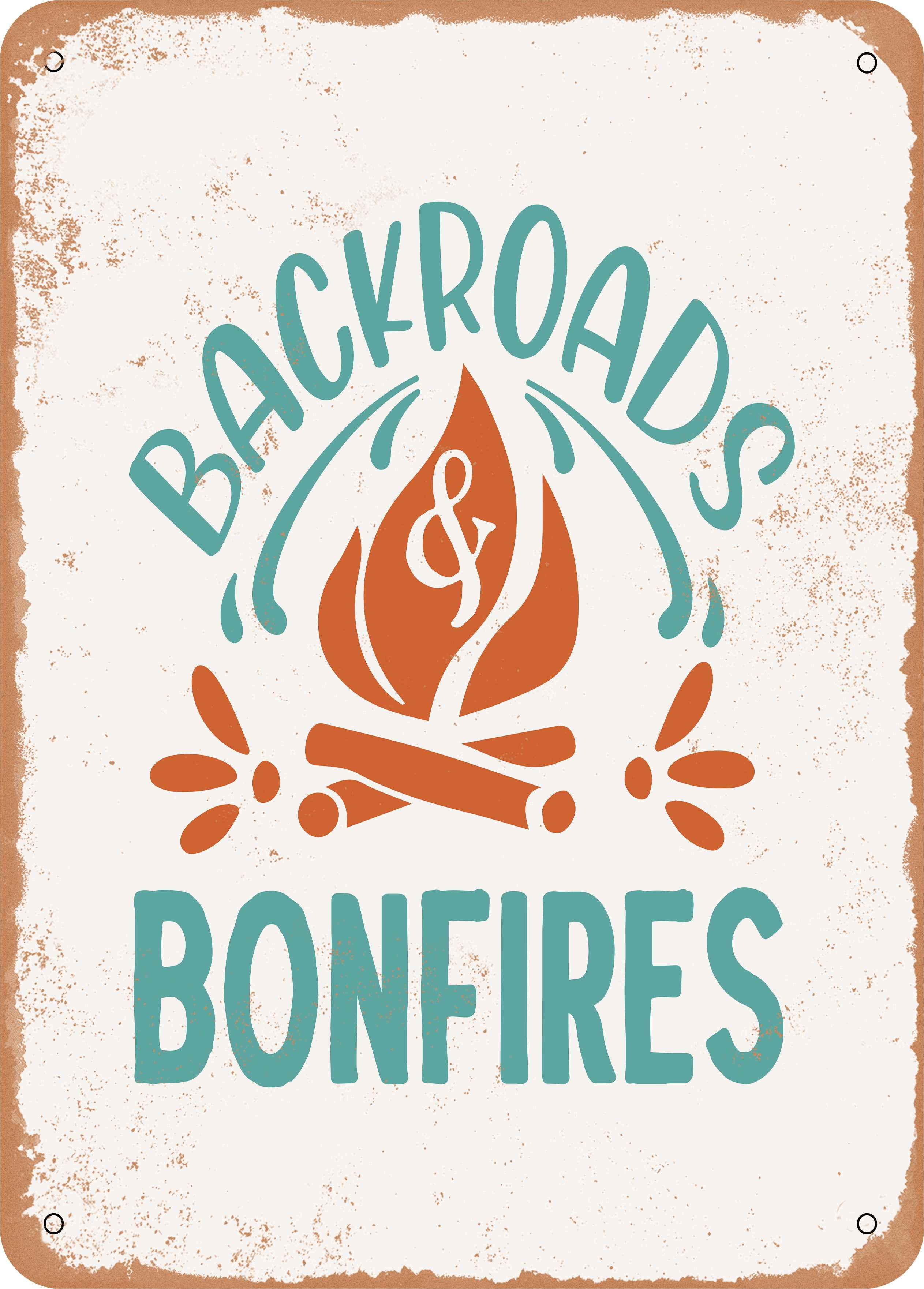 7 x 10 METAL SIGN - Backroads and Bonfires - Vintage Rusty Look ...