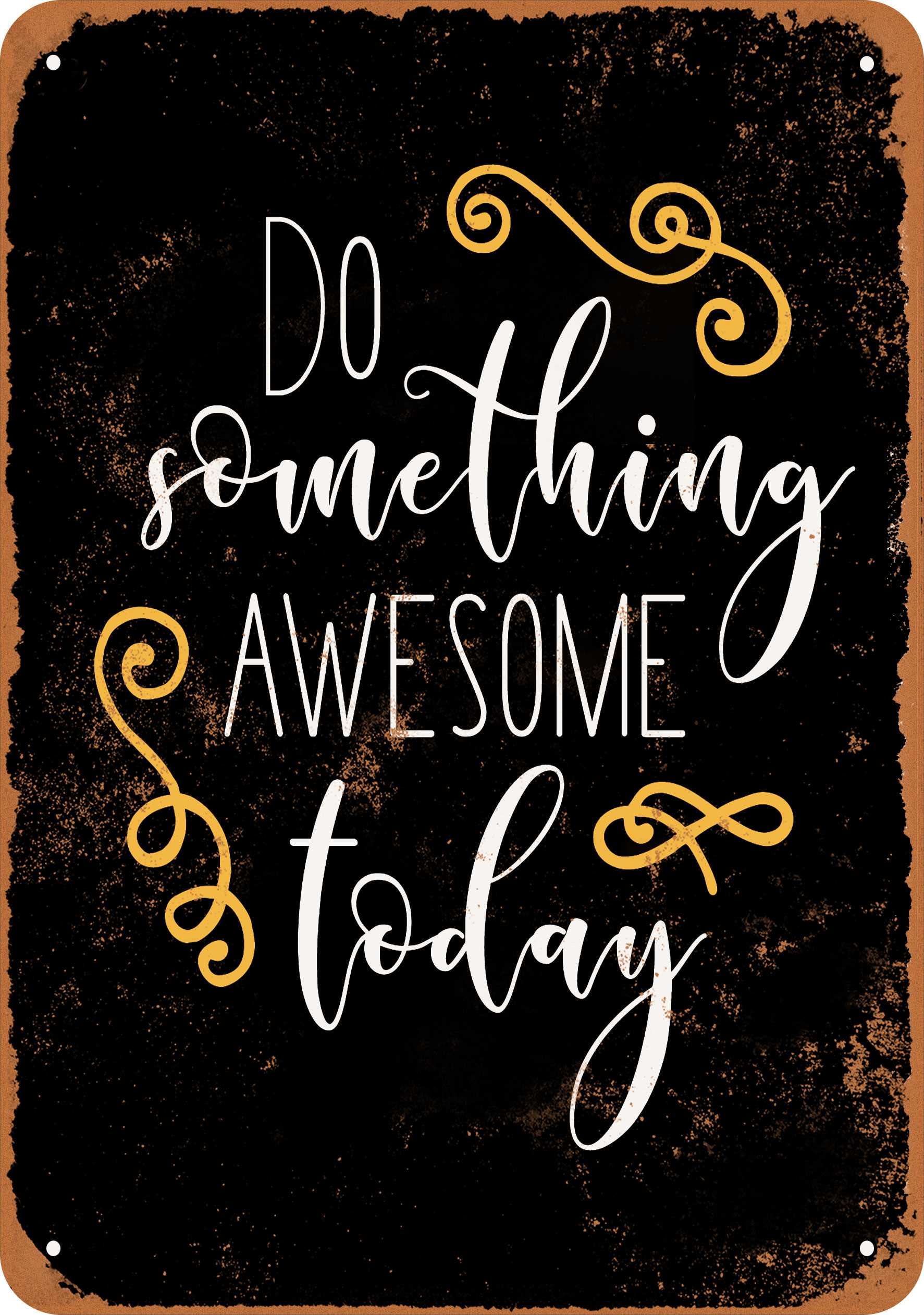 10 x 14 METAL SIGN - Do Something Awesome Today (Dark Background ...