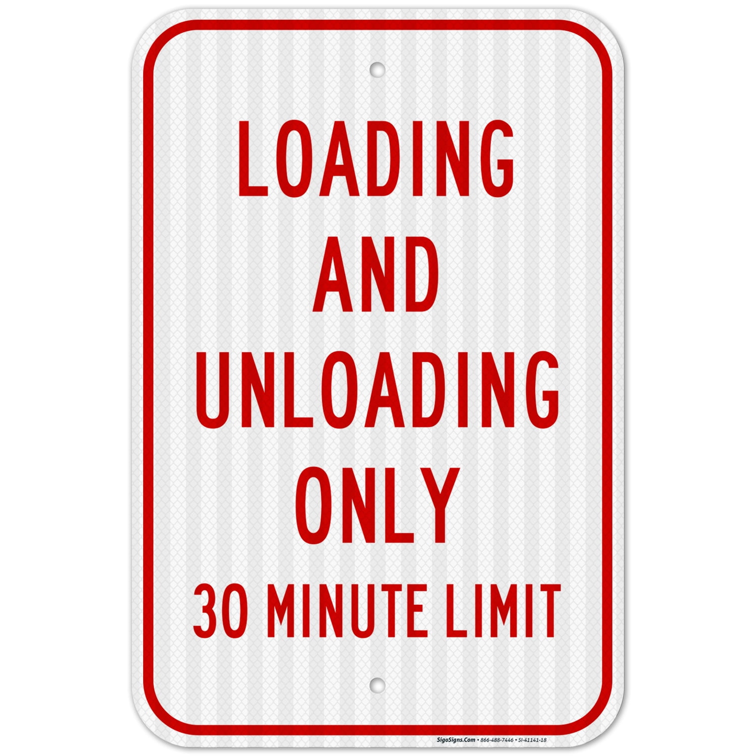 Loading & Unloading 30 Minute Limit Sign, 12x18 Reflective Aluminum EGP ...