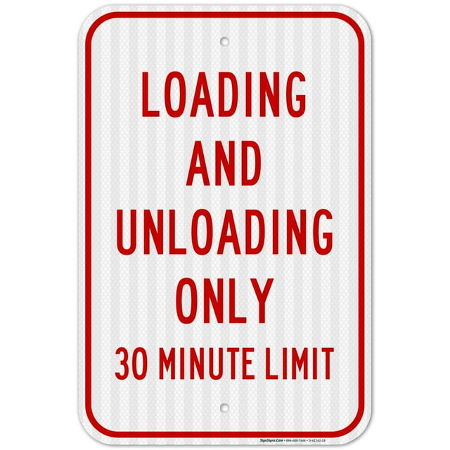 Loading & Unloading 30 Minute Limit Sign, 12x18 Reflective Aluminum EGP ...
