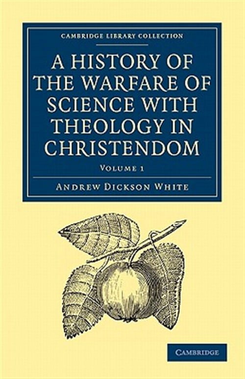 Pre-Owned A History of the Warfare of Science with A History of the ...
