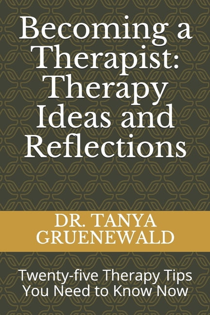 Becoming a Therapist : Therapy Ideas and Reflections: Twenty-five ...