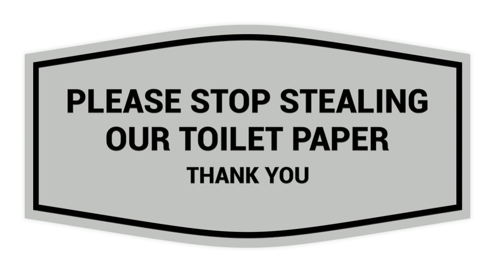 Fancy Please Stop Stealing Our Toilet Paper Sign (Lt Gray) - Small 3x6 ...