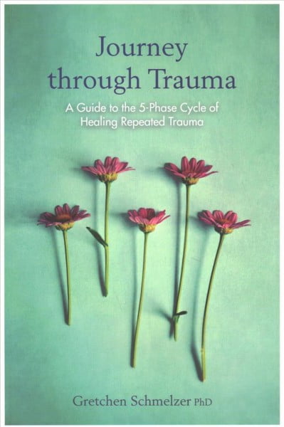 Journey Through Trauma : A Guide to the 5-Phase Cycle of Healing ...