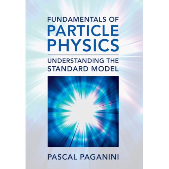 Modern Elementary Particle Physics: Explaining and Extending the ...