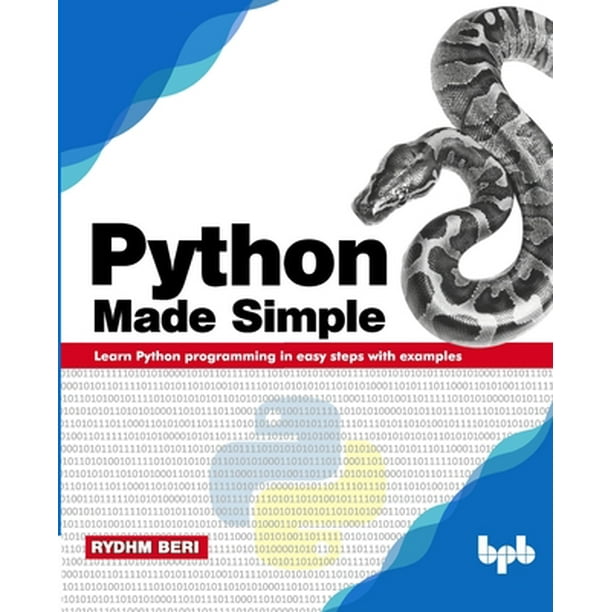 Python Made Simple : Learn Python programming in easy steps with ...