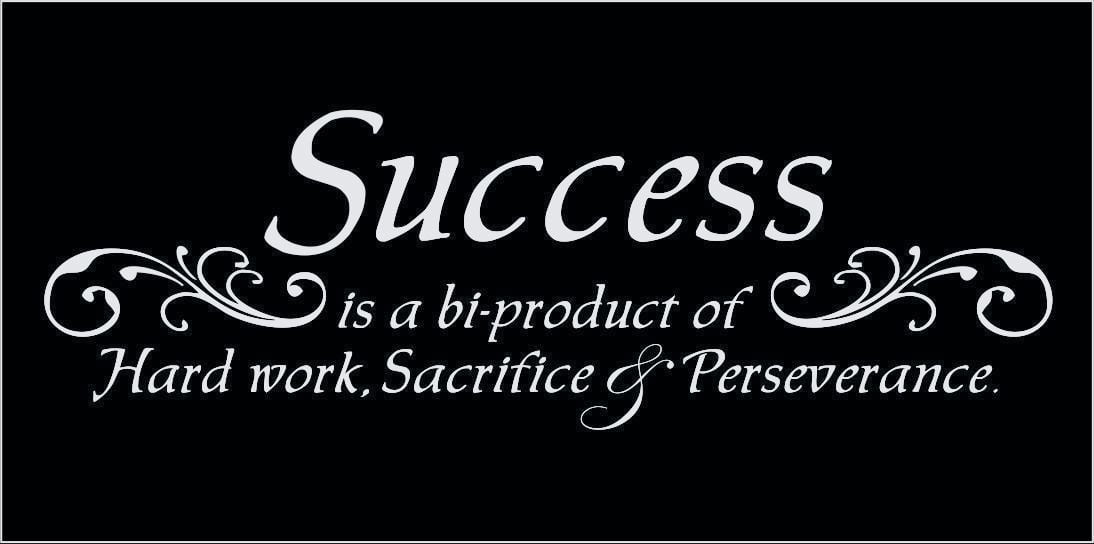 Success is a bi-product of Hard Work, Sacrifice.. Vinyl Quote - Small ...