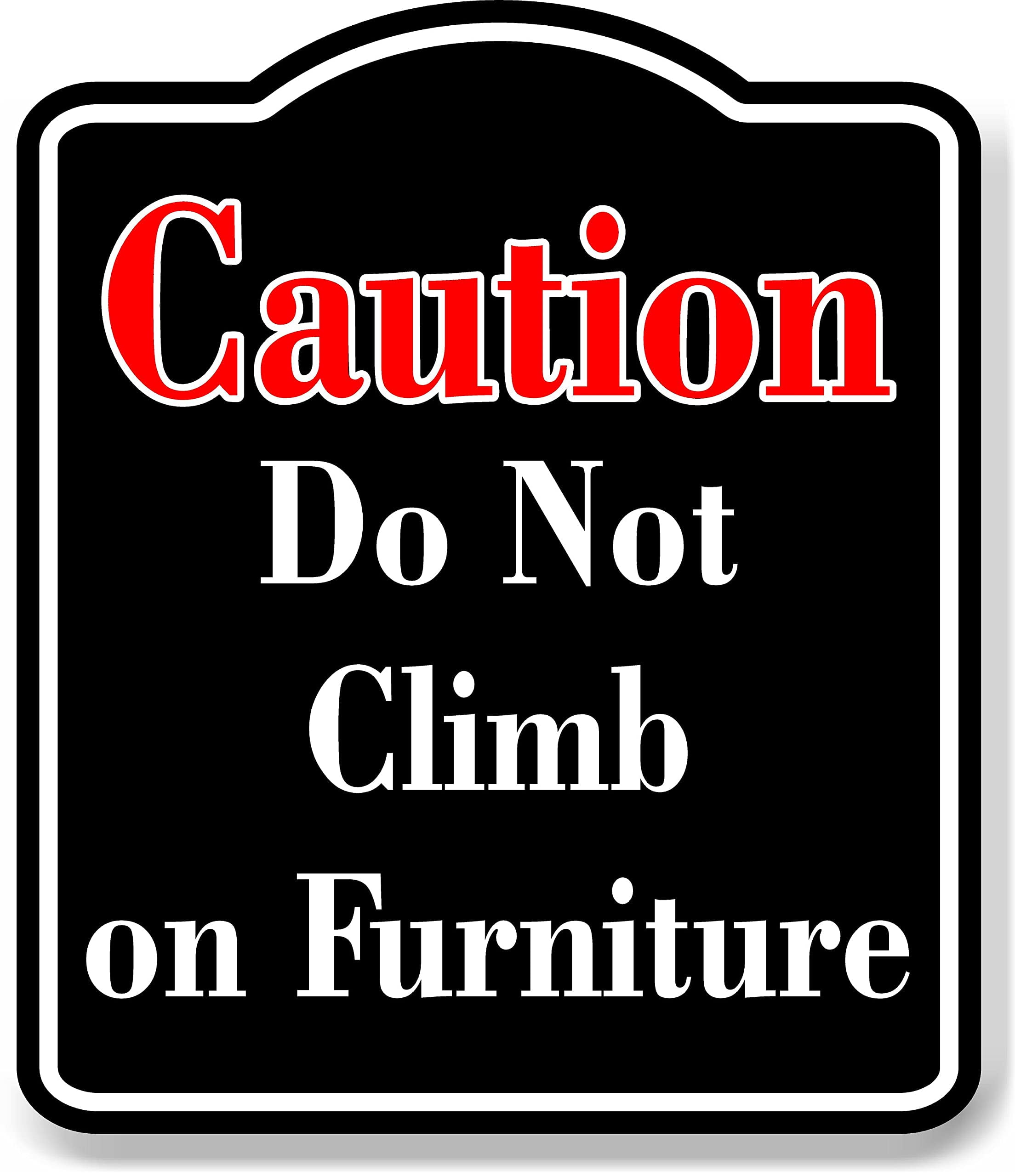 Caution Do Not Climb on Furniture Red BLACK Aluminum Composite Sign ...