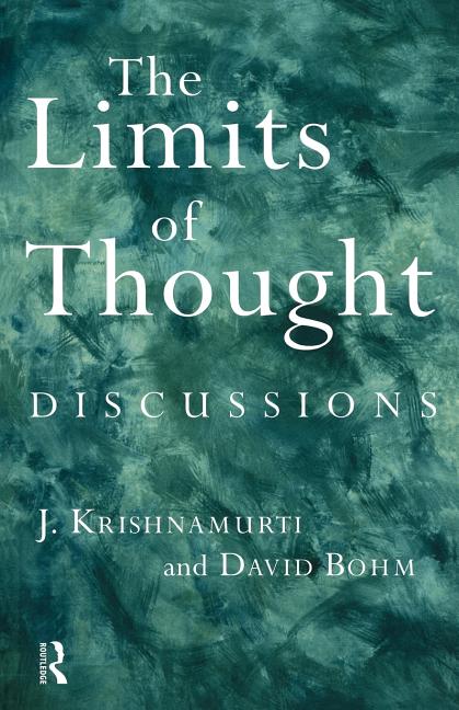 The Limits of Thought : Discussions Between J. Krishnamurti and David ...