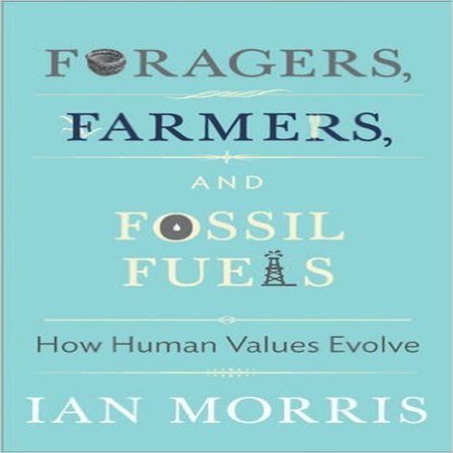 Foragers, Farmers, and Fossil Fuels: How Human Values Evolve - Walmart.ca