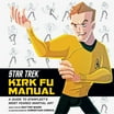 Star Trek: Kirk Fu Manual : A Guide to Starfleet's Most Feared Martial ...