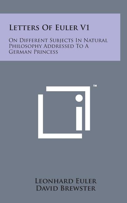 Letters of Euler V1 : On Different Subjects in Natural Philosophy ...
