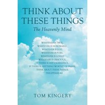 Think About These Things: The Heavenly Mind, (Paperback) - Walmart.com