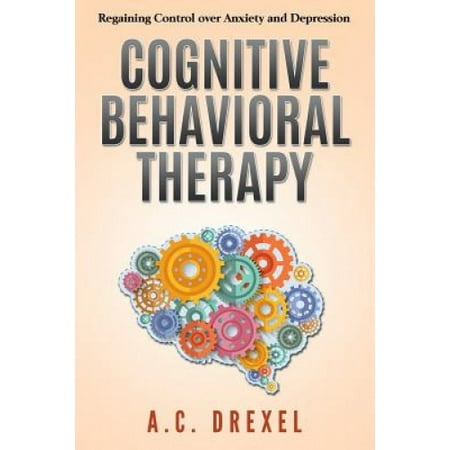 Cognitive Behavioral Therapy: Regaining Control Over Anxiety and ...