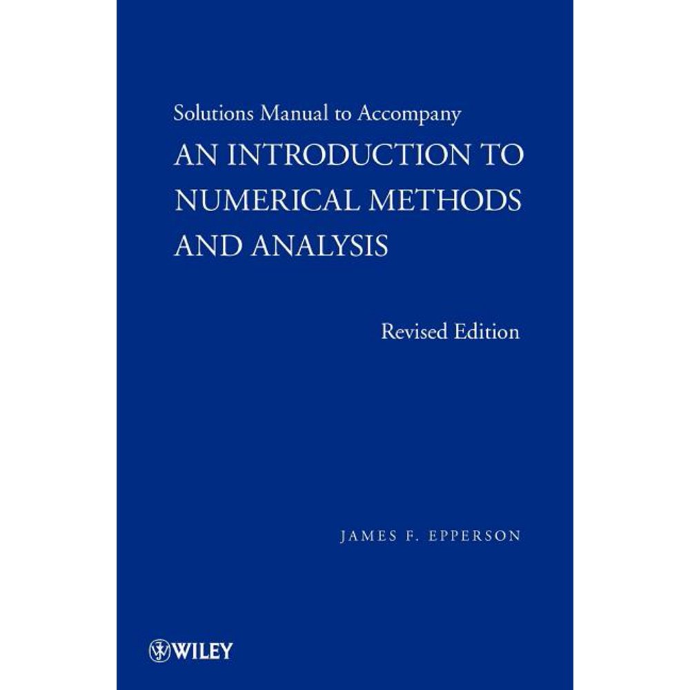 An Introduction to Numerical Methods and Analysis, Solutions Manual ...