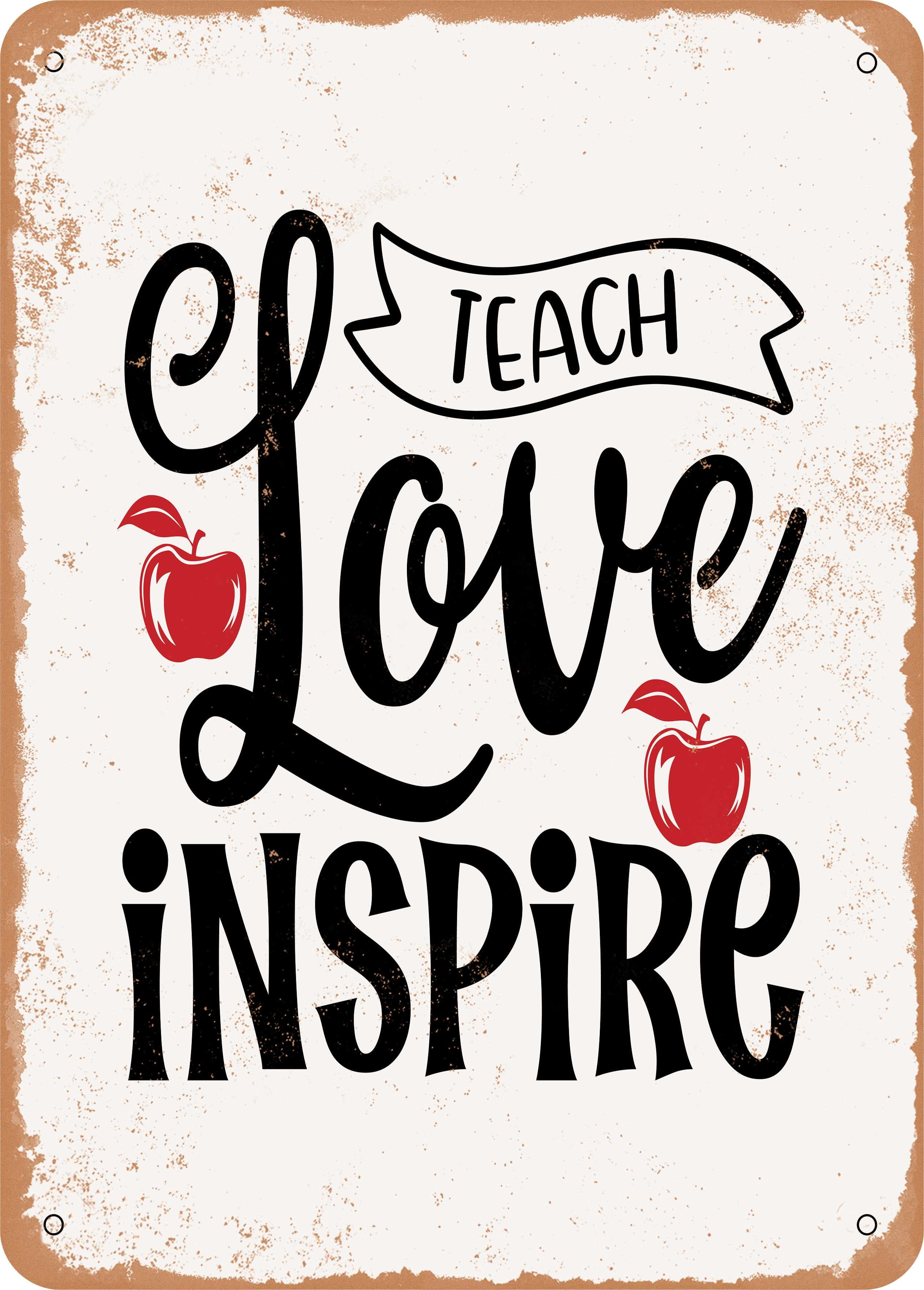 7 x 10 METAL SIGN - Teach Love Inspire - 2 - Vintage Rusty Look ...