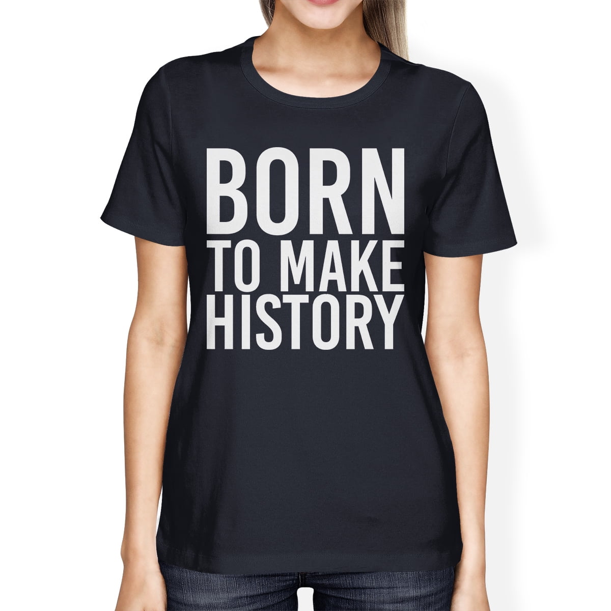 Born To Make History Ladies' Navy Shirt Funny Short Sleeve T-shirts ...