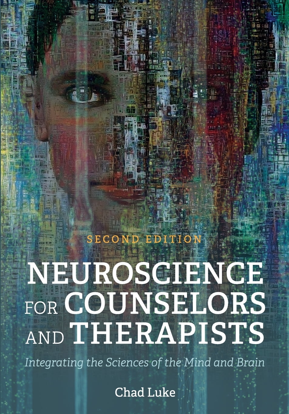 Neuroscience for Counselors and Therapists: Integrating the Sciences of ...
