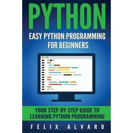 Python: Easy Python Programming For Beginners, Your Guide to Learning ...