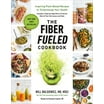 The Fiber Fueled Cookbook : Inspiring Plant-Based Recipes to ...