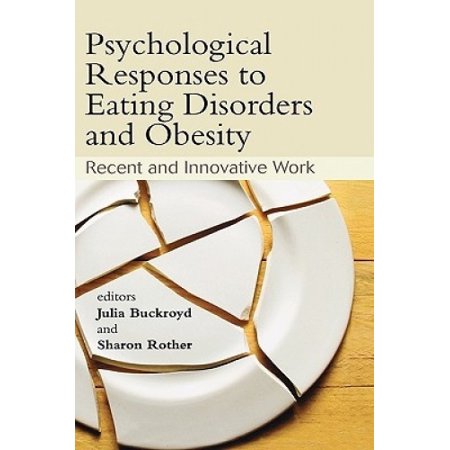 Psychological Responses to Eating Disorders and Obesity: Recent and ...