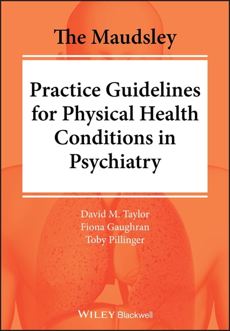 The Maudsley Prescribing Guidelines: The Maudsley Practice Guidelines ...