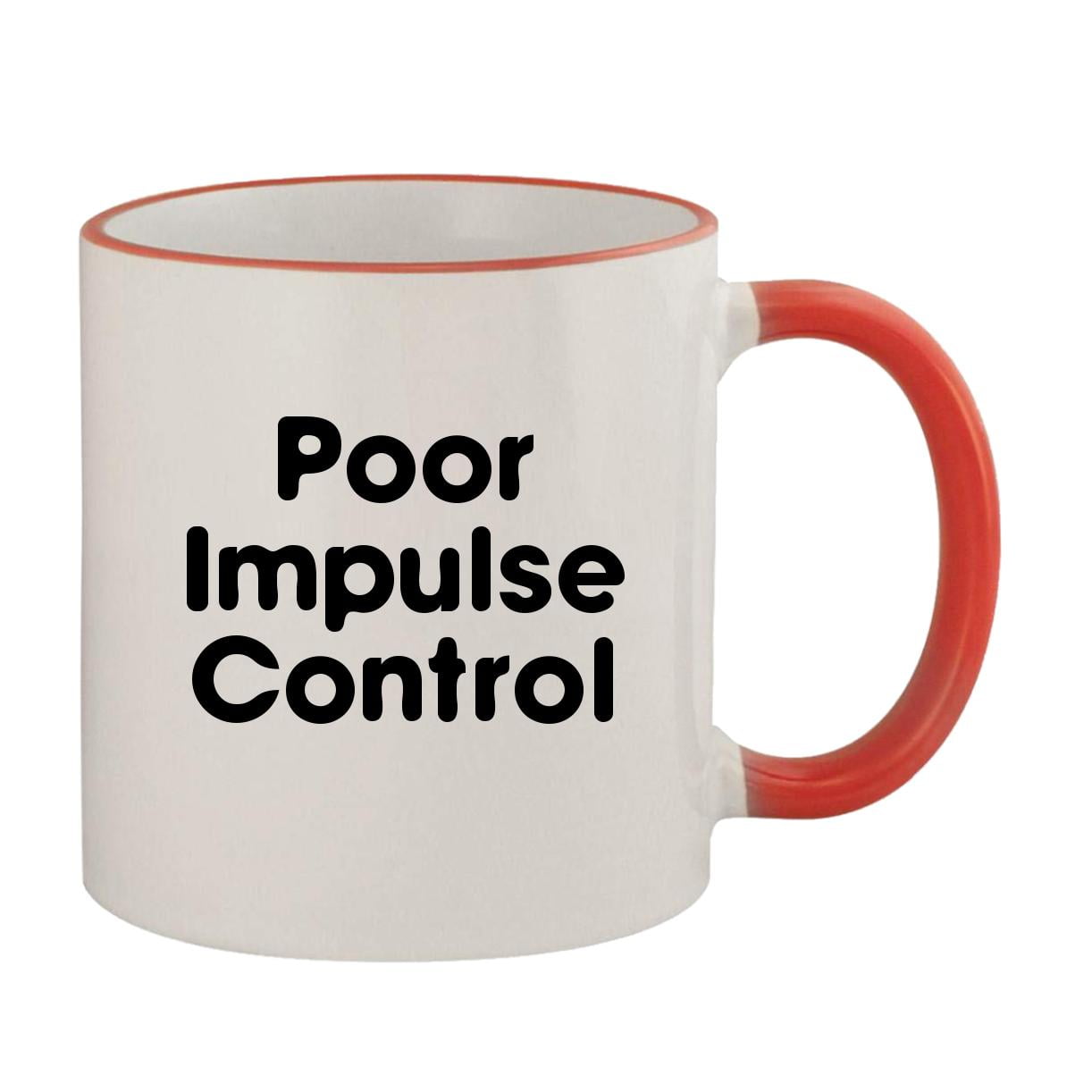 Poor Impulse Control - 11oz Colored Rim and Handle Coffee Mug, Red ...