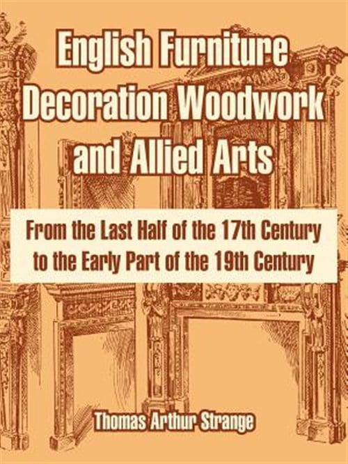 Pre-Owned English Furniture Decoration Woodwork and Allied Arts: From ...