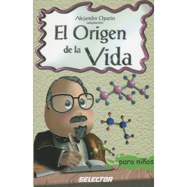 EL ORIGEN DE LA VIDA SELECTOR ALEXANDER IVANOVICH OPARIN | Walmart en línea