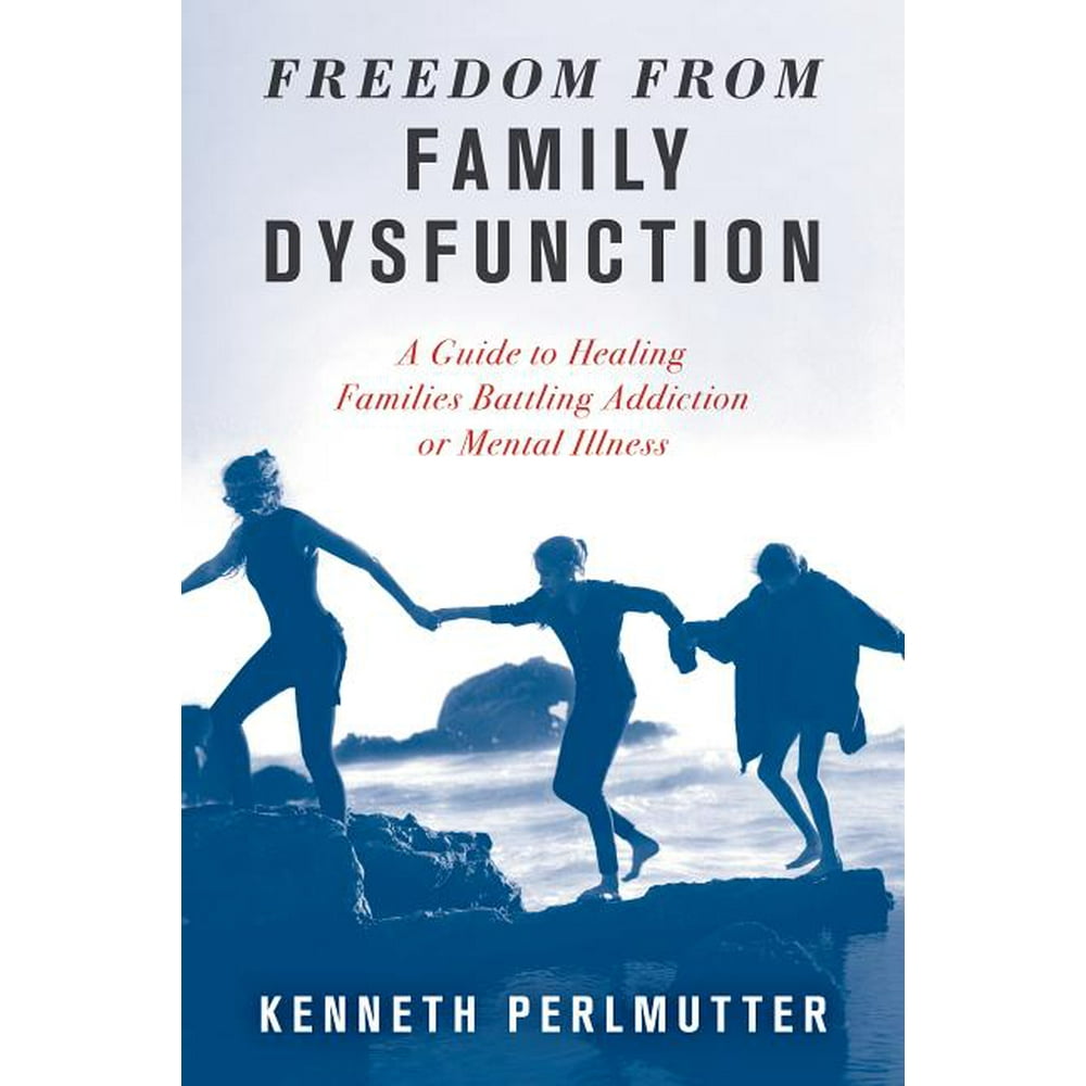Freedom from Family Dysfunction : A Guide to Healing Families Battling ...